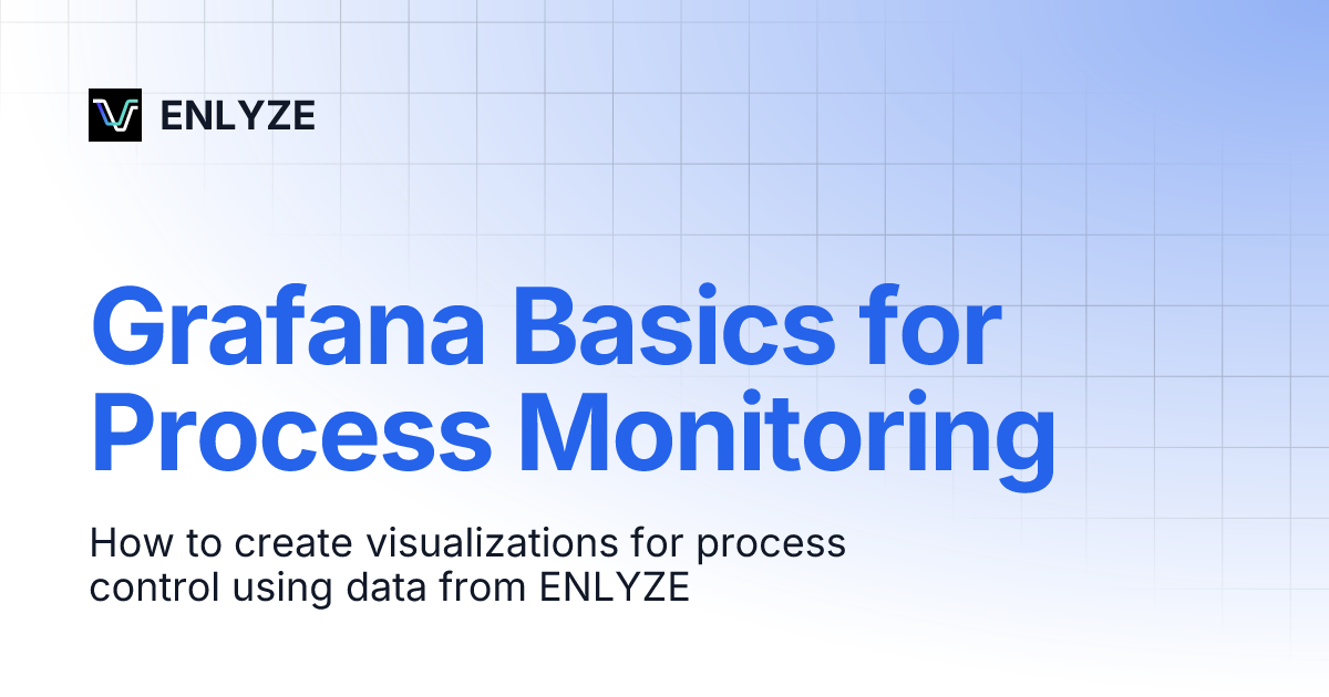 Grafana Basics for Process Monitoring | ENLYZE