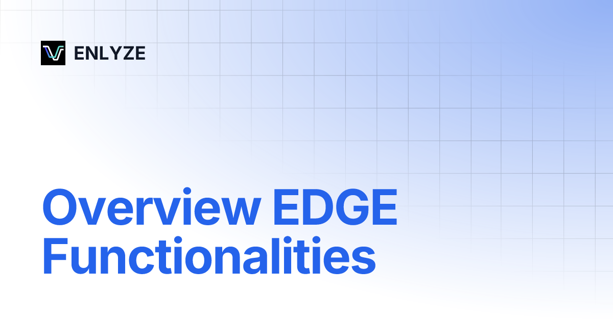 Overview EDGE Functionalities | ENLYZE