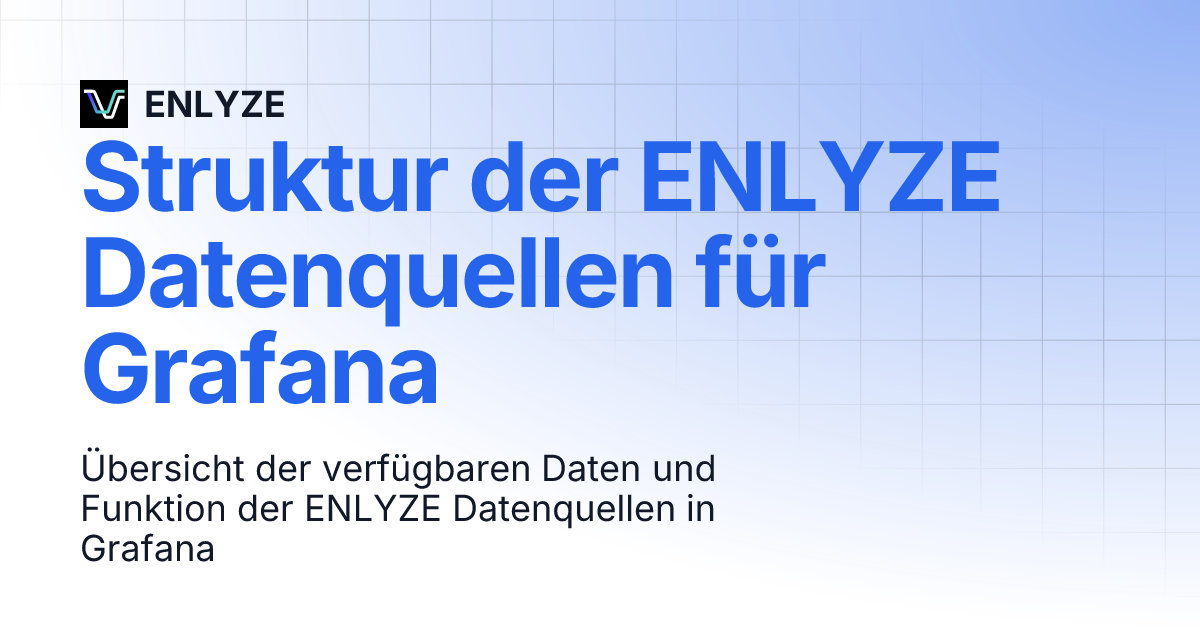 Struktur der ENLYZE Datenquellen für Grafana | ENLYZE